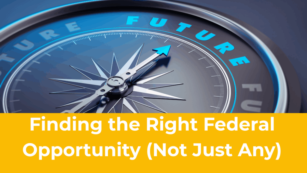 Finding the Right Federal Opportunity (Not Just Any) – J3M Consulting, LLC